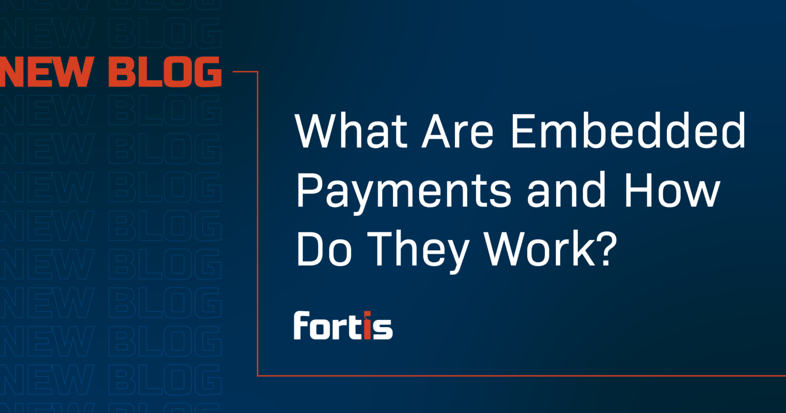 What Are Embedded Payments and How Do They Work? - Fortis
