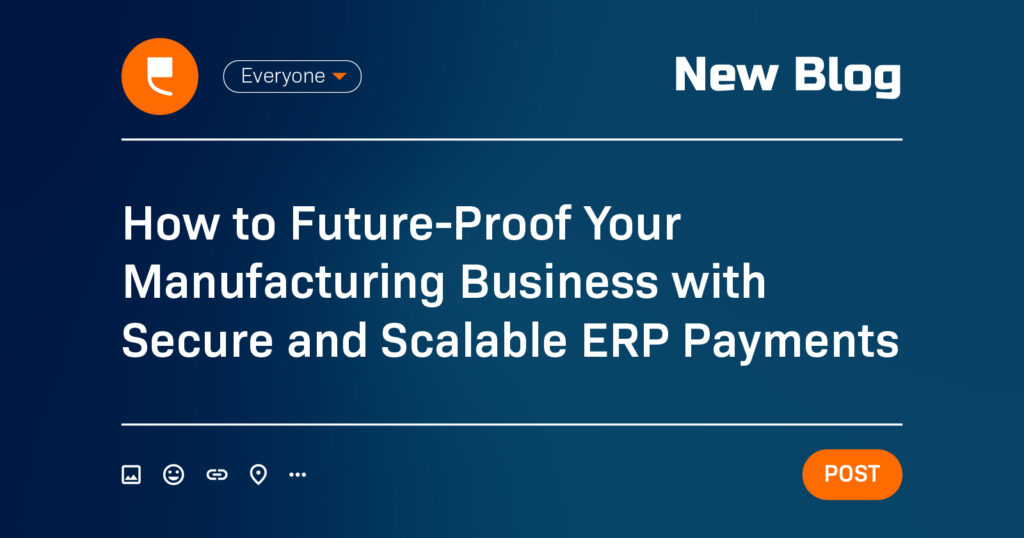 How to Future-Proof Your Manufacturing Business with Secure and Scalable ERP Payments - Fortis